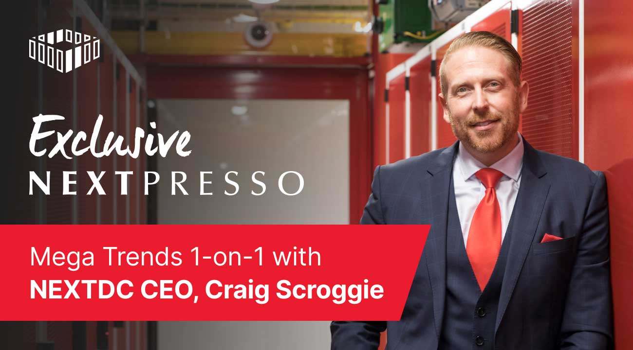 Mega Trends 1-on-1 with NEXTDC CEO, Craig Scroggie
